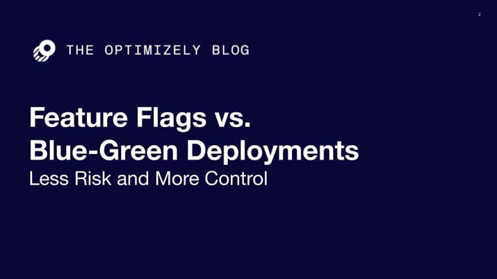 Feature flags vs blue-green deployments - Optimizely
